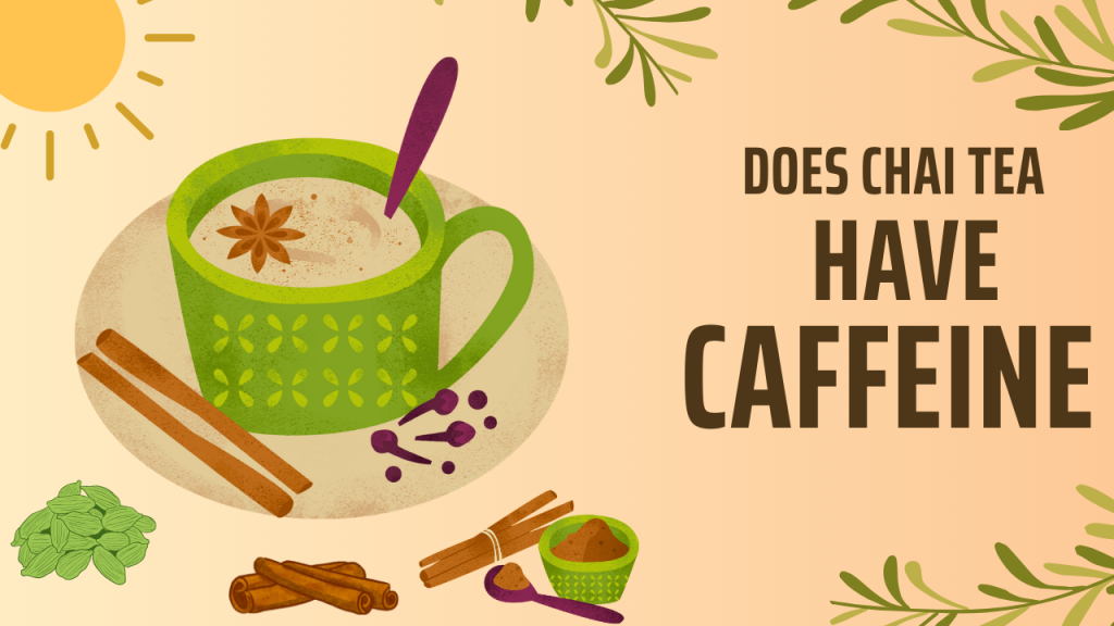 Does Chai Tea Have Caffeine? Facts, Levels & What to Expect